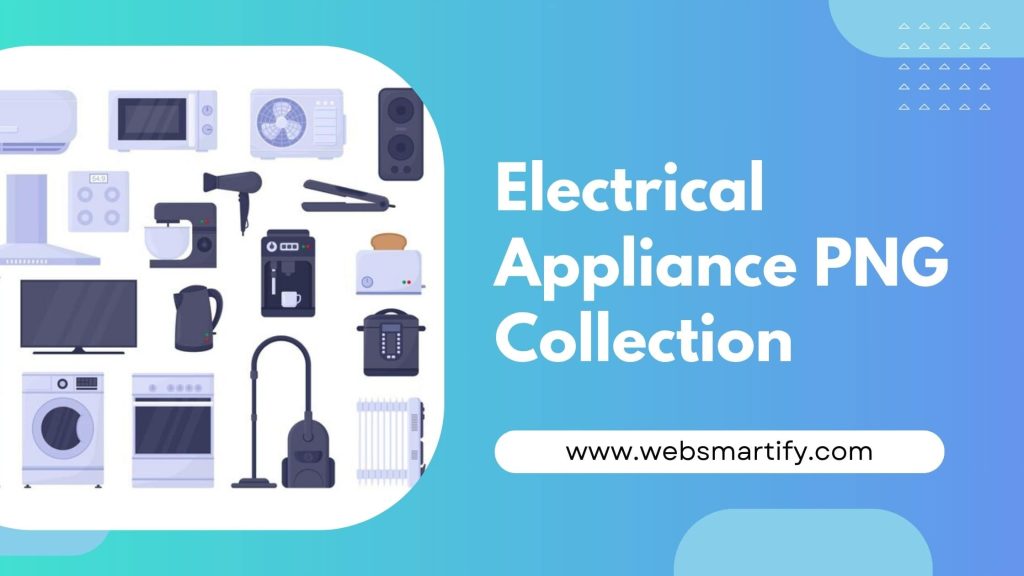 Electrical Appliances PNG Collection - Websmartify